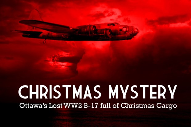 CHRISTMAS MYSTERY: A B17 Bomber from Ottawa loaded with Christmas cargo disappeared without a ...