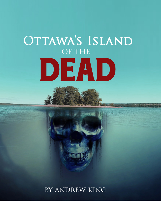 OTTAWA’S ISLAND OF THE DEAD | OTTAWA REWIND